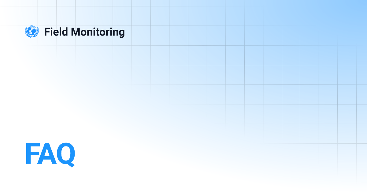 FAQ | Field Monitoring FAQ | Field Monitoring